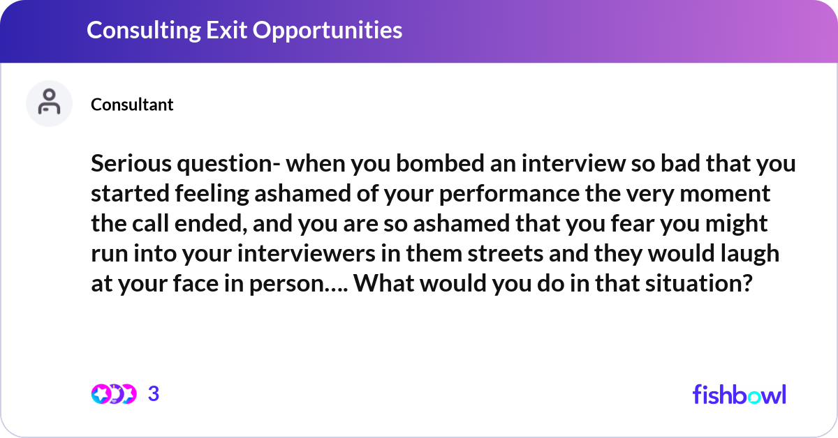 Serious question- when you bombed an interview so ... | Fishbowl