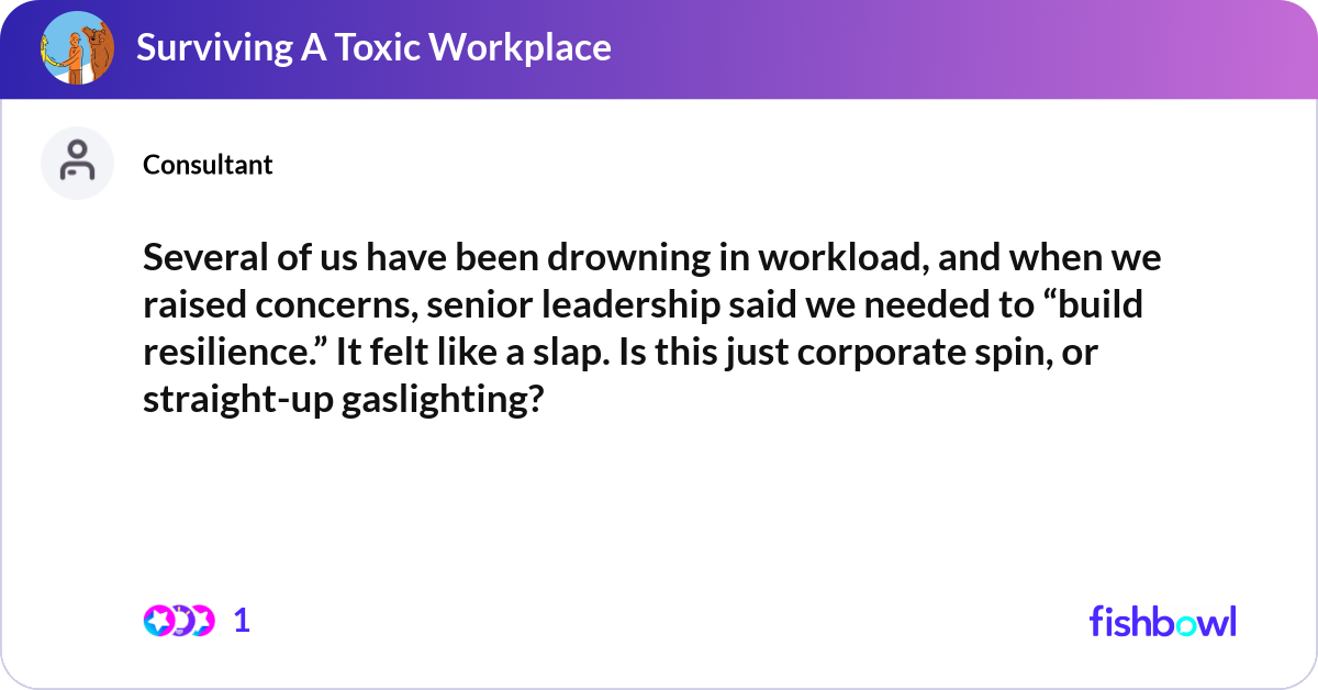 Several of us have been drowning in workload, and ... | Fishbowl