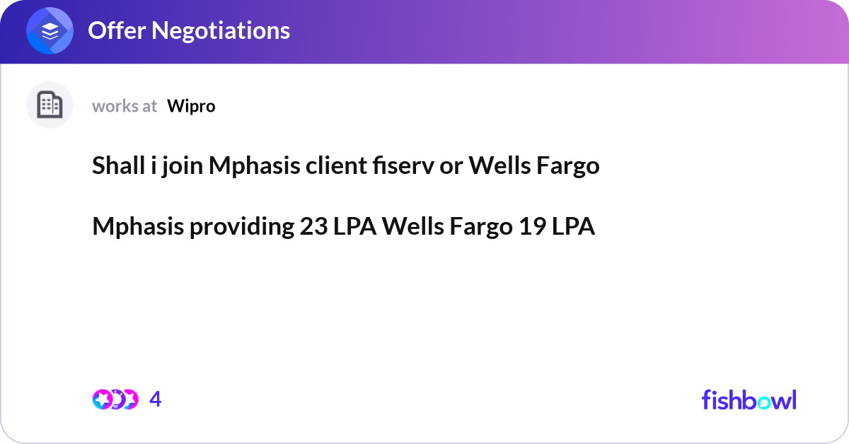 Shall i join Mphasis client fiserv or Wells Fargo ... | Fishbowl