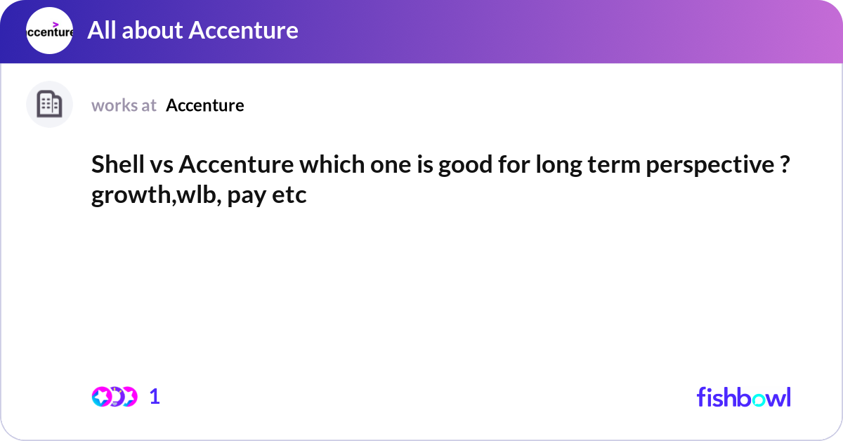Shell vs Accenture which one is good for long term... | Fishbowl