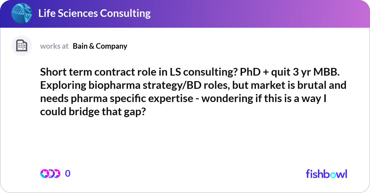 Short term contract role in LS consulting? PhD + q... | Fishbowl