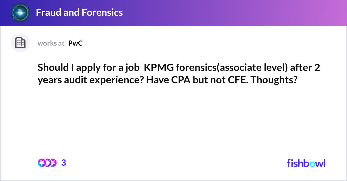 Should I apply for a job KPMG forensics(associate... | Fishbowl