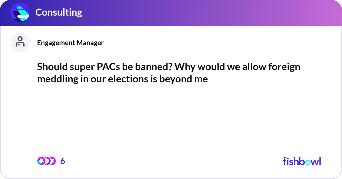 Should super PACs be banned? Why would we allow fo... | Fishbowl