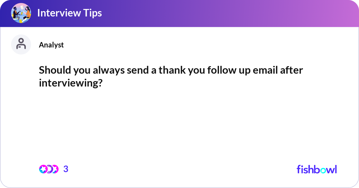 Should you always send a thank you follow up email... | Fishbowl