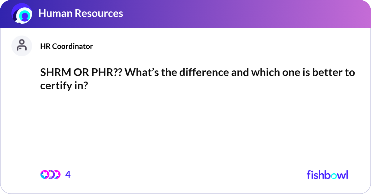 SHRM OR PHR?? What’s the difference and which one ... | Fishbowl