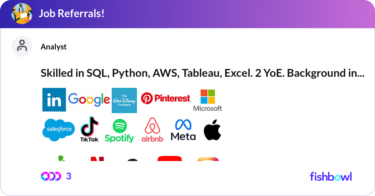Skilled in SQL, Python, AWS, Tableau, Excel. 2 YoE... | Fishbowl