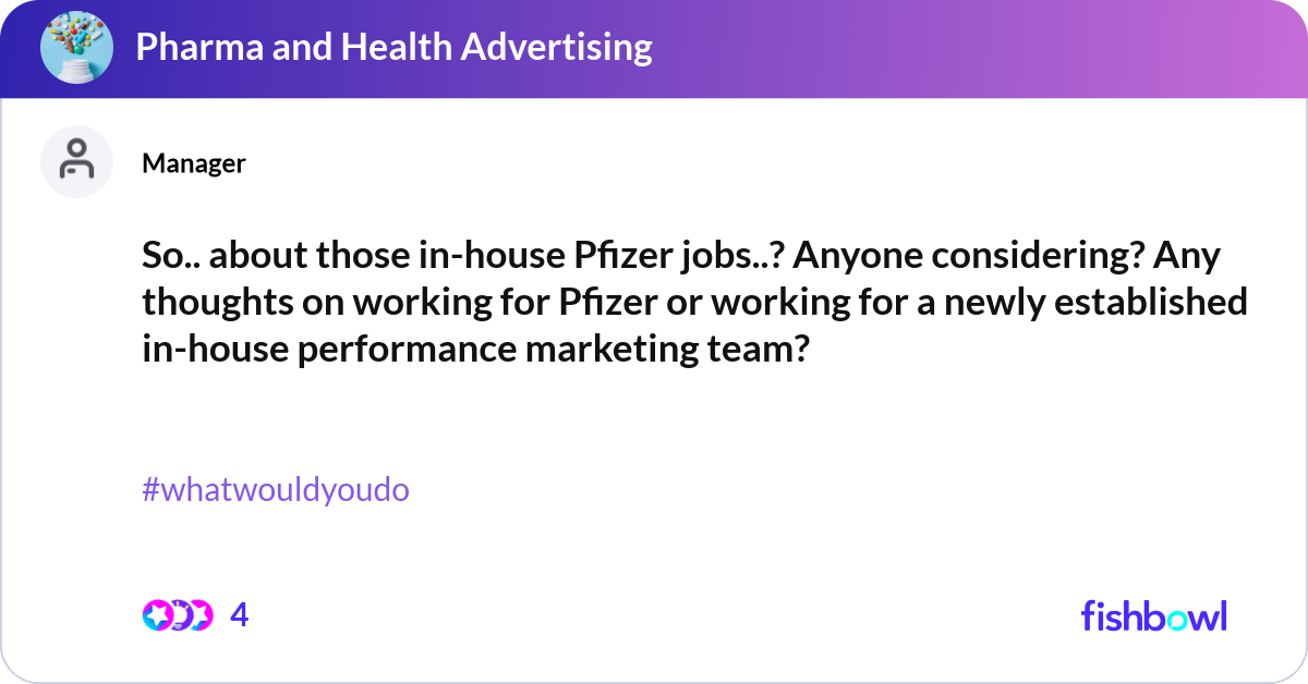 So.. about those in-house Pfizer jobs..? Anyone co... | Fishbowl