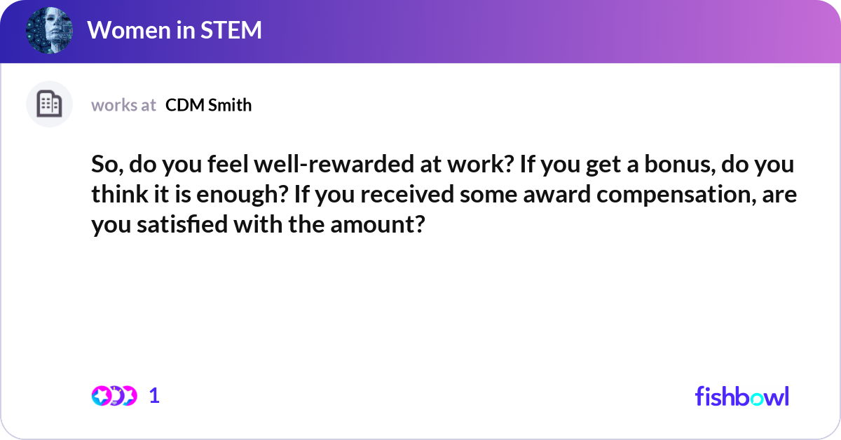 So, do you feel well-rewarded at work? If you get ... | Fishbowl