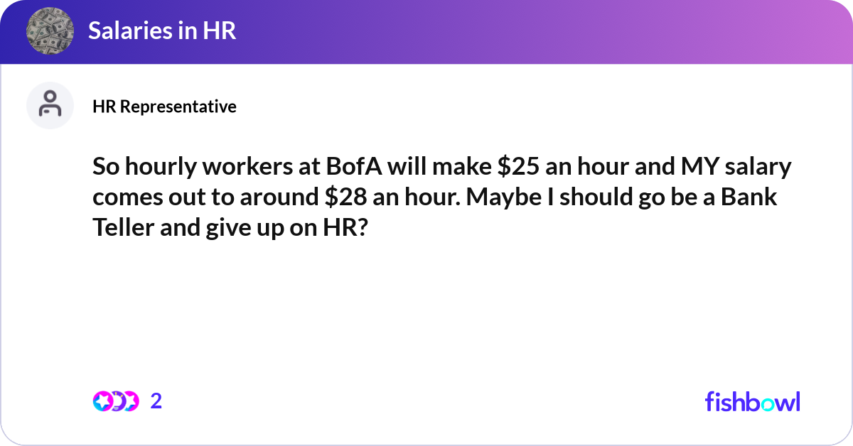 So hourly workers at BofA will make $25 an hour an... | Fishbowl