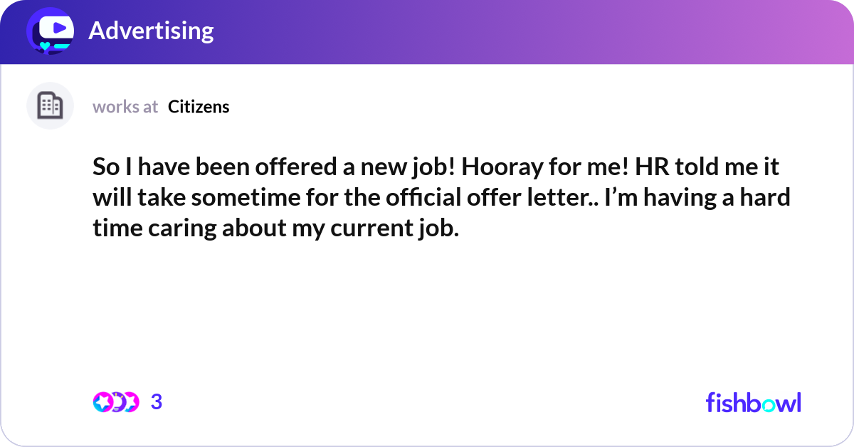 So I have been offered a new job! Hooray for me! H... | Fishbowl