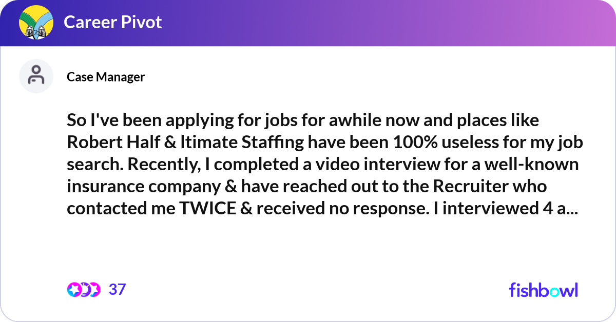 So I've been applying for jobs for awhile now and ... | Fishbowl