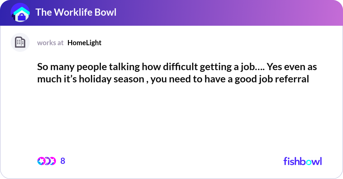So many people talking how difficult getting a job... | Fishbowl