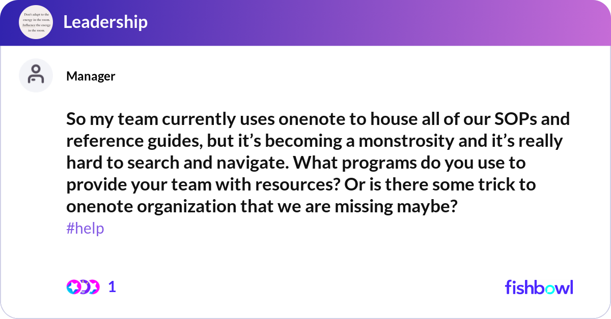 So my team currently uses onenote to house all of ... | Fishbowl