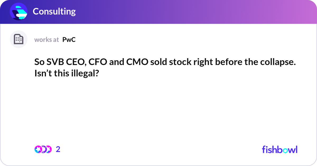 So SVB CEO, CFO and CMO sold stock right before th... | Fishbowl