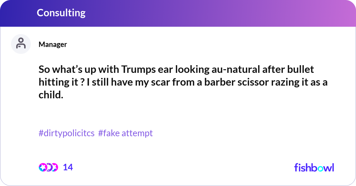 So what’s up with Trumps ear looking au-natural af... | Fishbowl