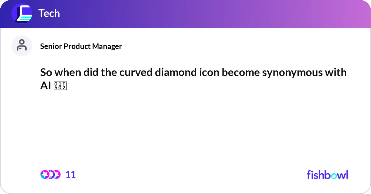 So when did the curved diamond icon become synonym... | Fishbowl