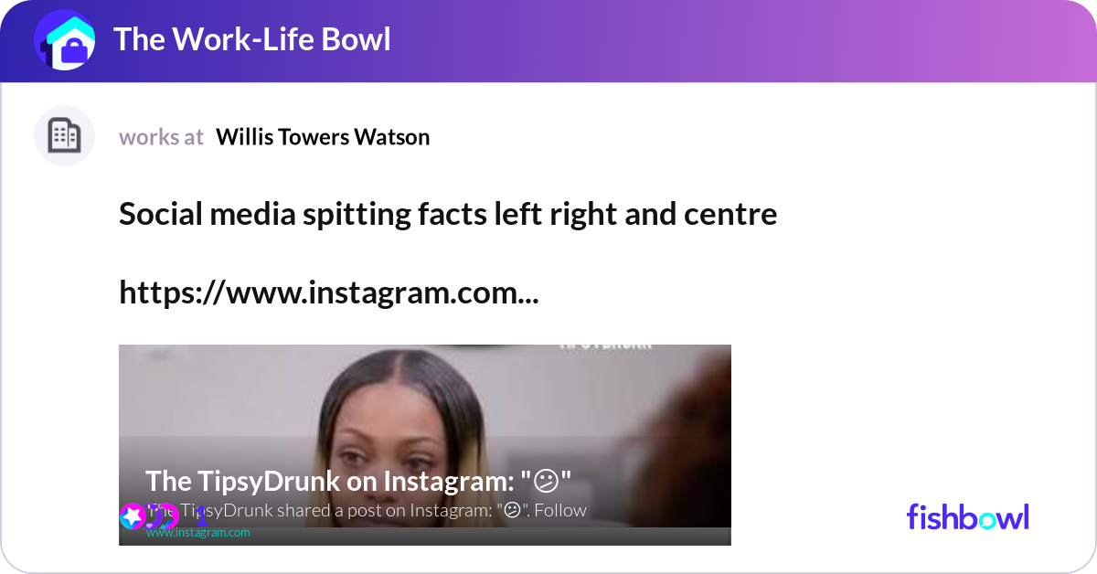 Social media spitting facts left right and centre ... | Fishbowl