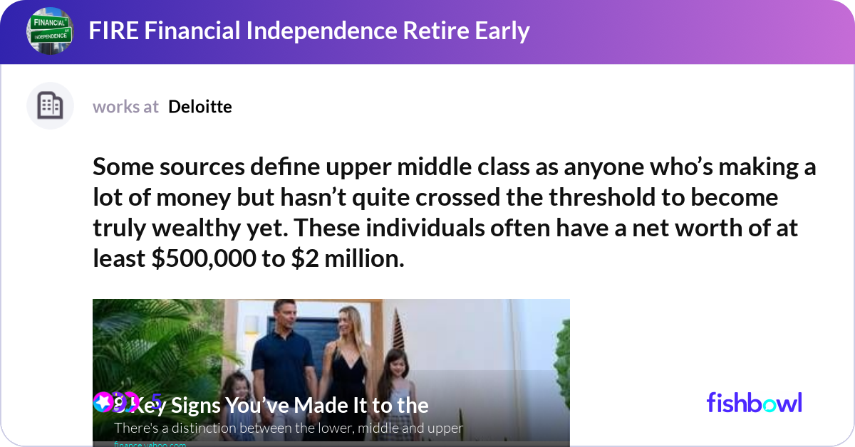 Some sources define upper middle class as anyone w... | Fishbowl