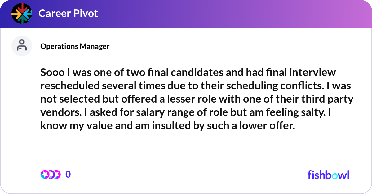 Sooo I was one of two final candidates and had fin... | Fishbowl