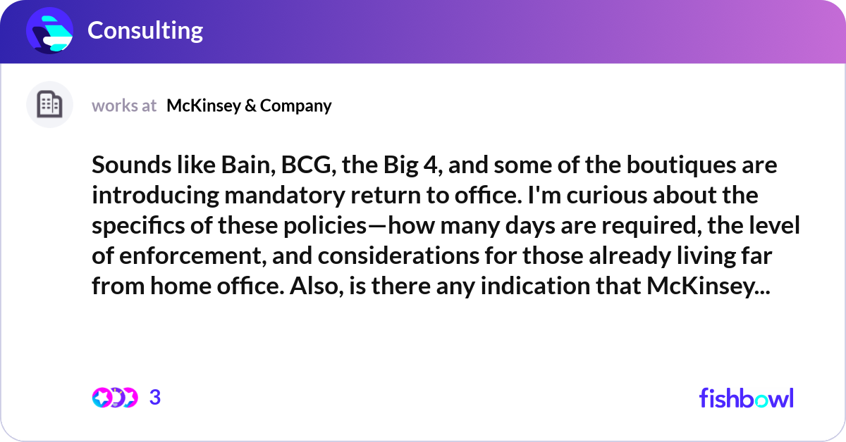 Sounds like Bain, BCG, the Big 4, and some of the ... | Fishbowl