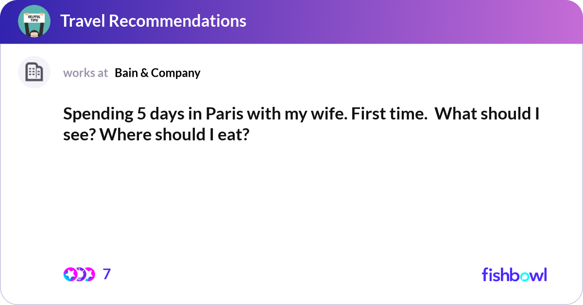 Spending 5 days in Paris with my wife. First time.... | Fishbowl