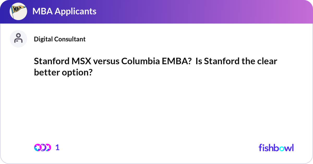 Stanford MSX versus Columbia EMBA? Is Stanford th... | Fishbowl