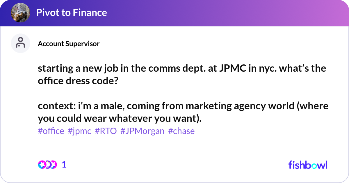 starting a new job in the comms dept. at JPMC in n... | Fishbowl
