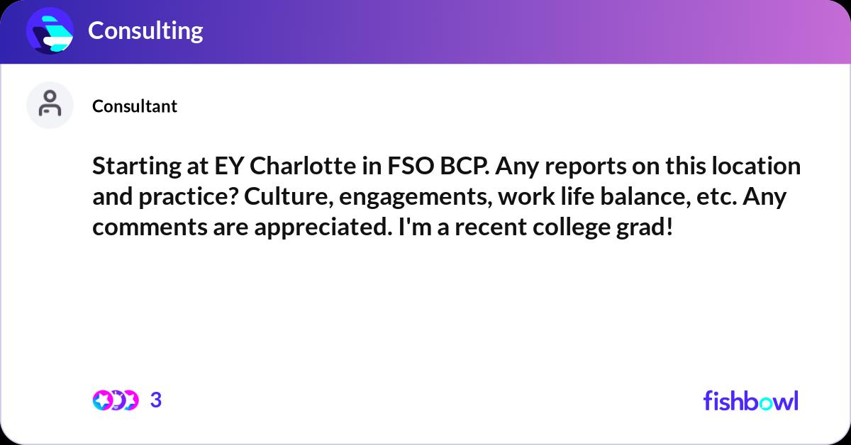 Starting at EY Charlotte in FSO BCP. Any reports o... | Fishbowl