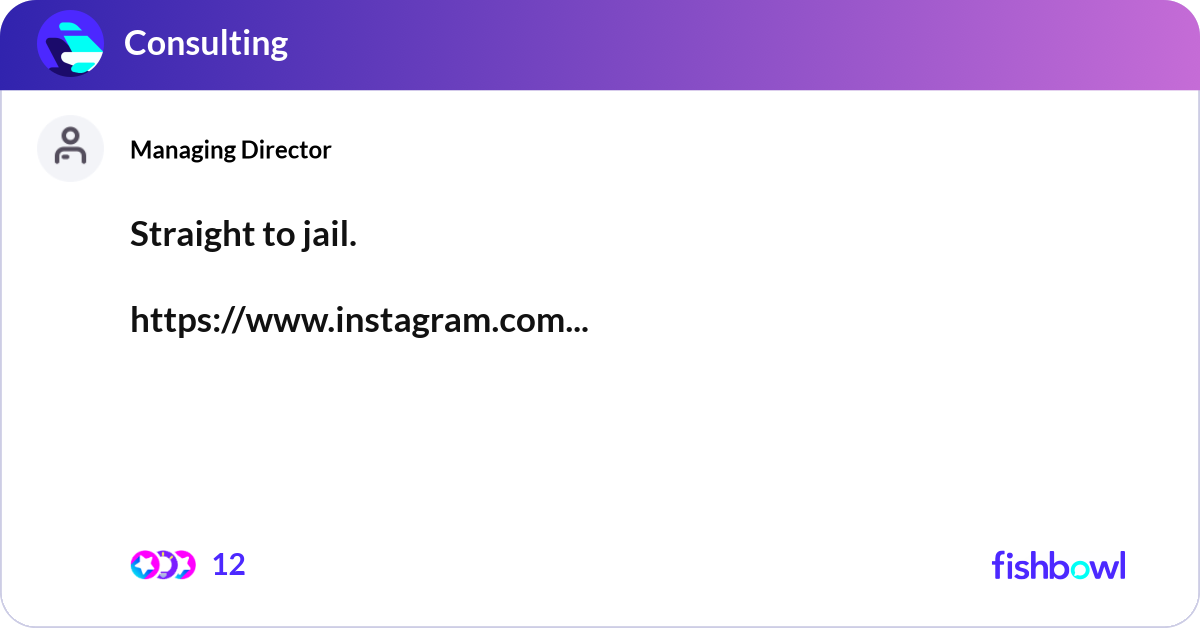 Straight to jail. https://www.instagram.com/reel... | Fishbowl