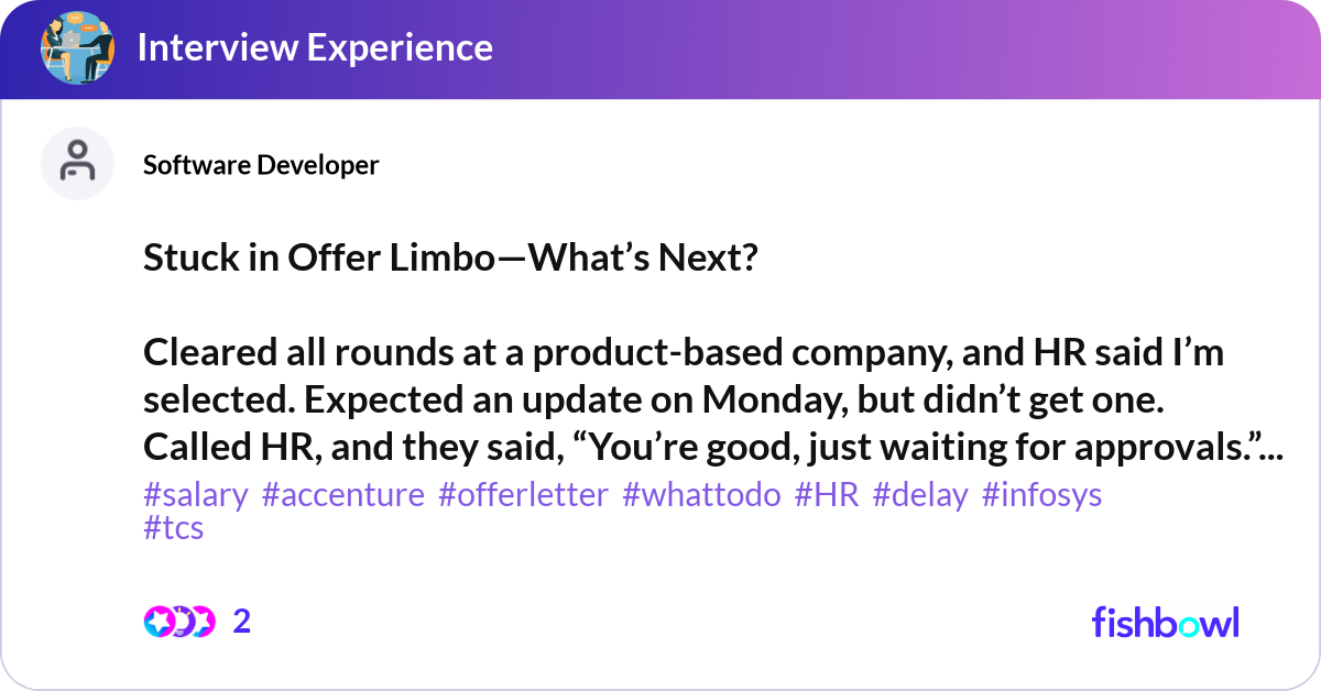 Stuck in Offer Limbo—What’s Next? Cleared all rou... | Fishbowl