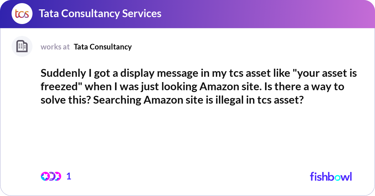 Suddenly I got a display message in my tcs asset l... | Fishbowl