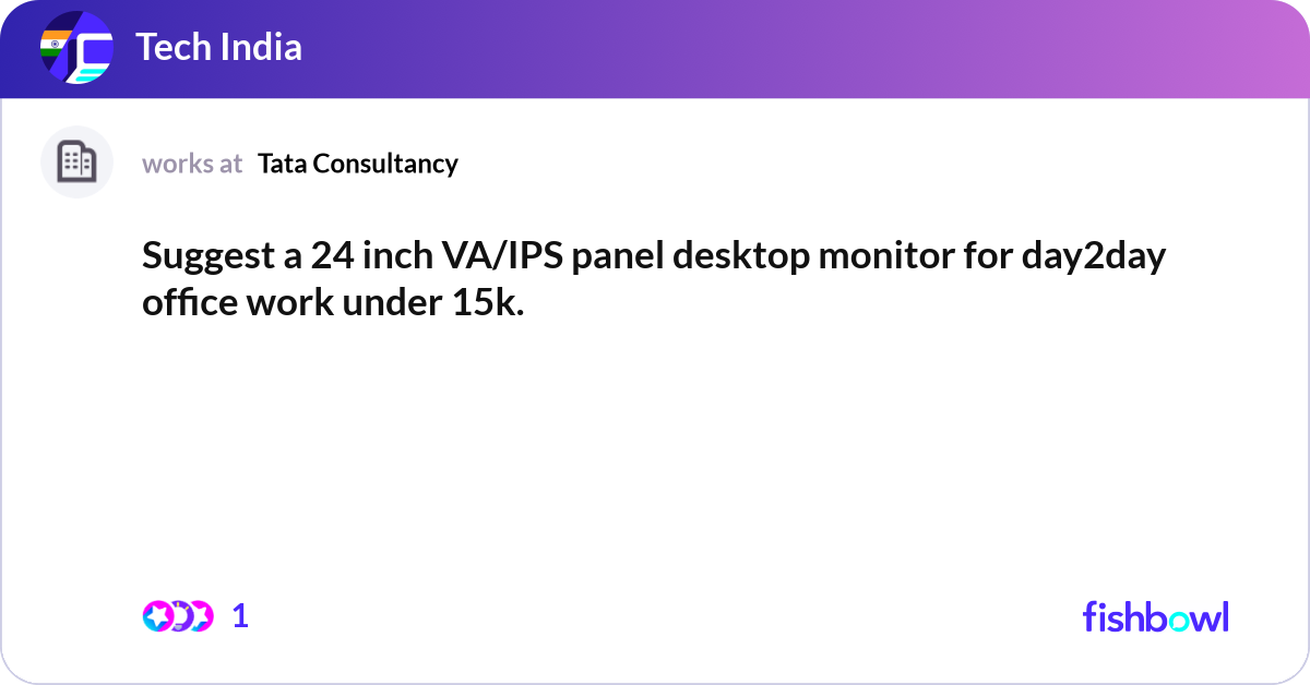 Suggest a 24 inch VA/IPS panel desktop monitor for... | Fishbowl