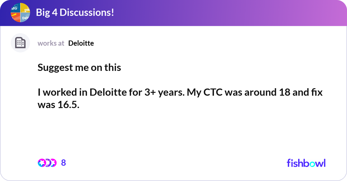 Suggest me on this I worked in Deloitte for 3+ ye... | Fishbowl