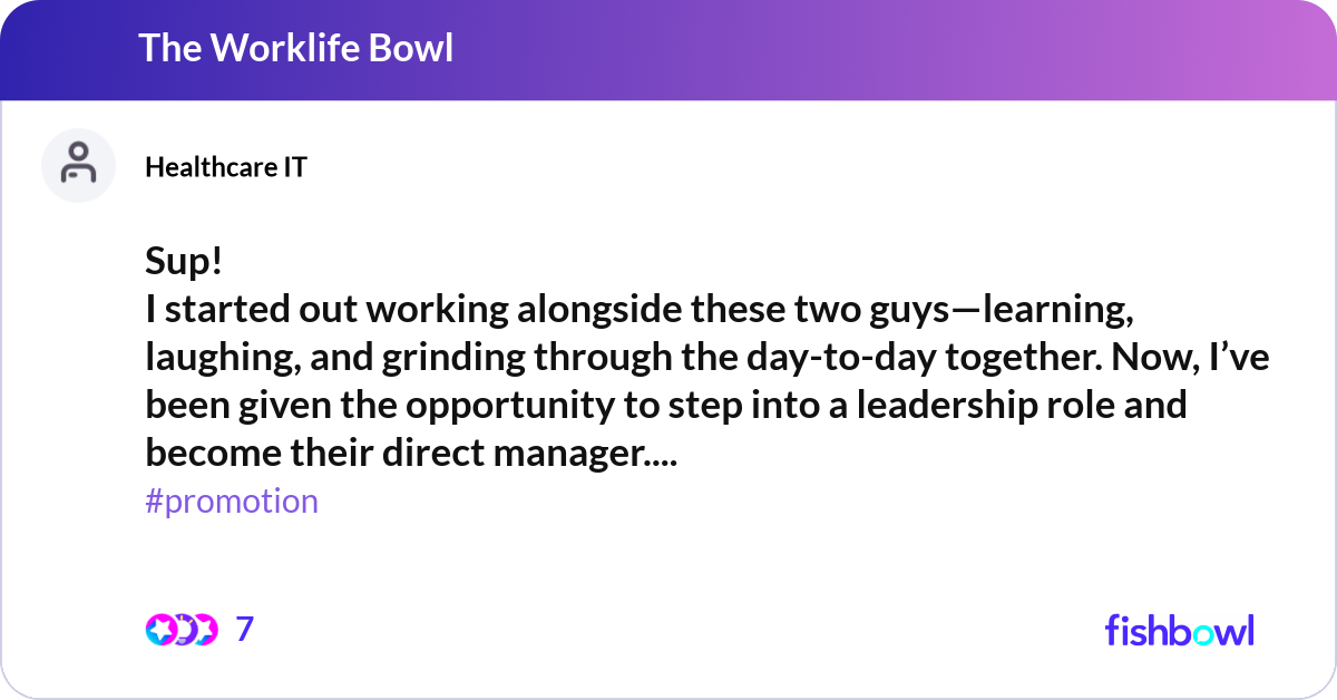 Sup! I started out working alongside these two gu... | Fishbowl