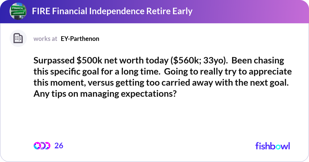 Surpassed $500k net worth today ($560k; 33yo). Be... | Fishbowl