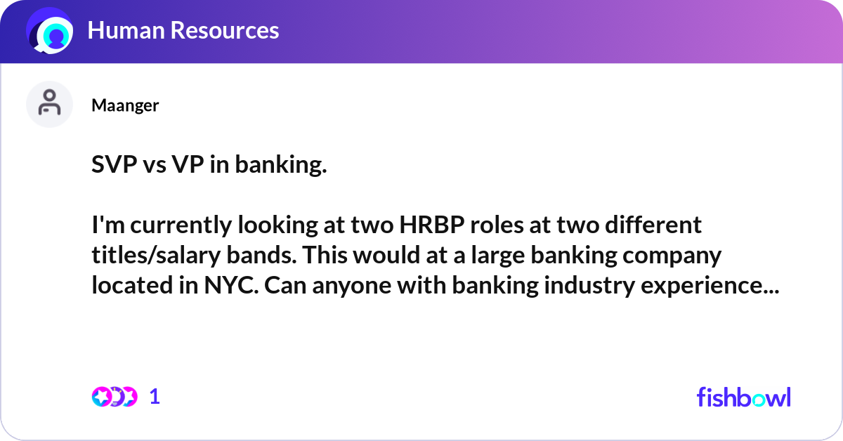 SVP vs VP in banking. I'm currently looking at tw... | Fishbowl