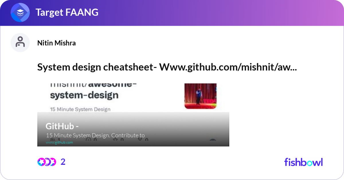 System design cheatsheet- Www.github.com/mishnit/a... | Fishbowl
