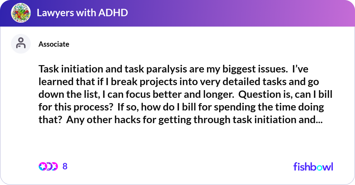 Task initiation and task paralysis are my biggest ... | Fishbowl