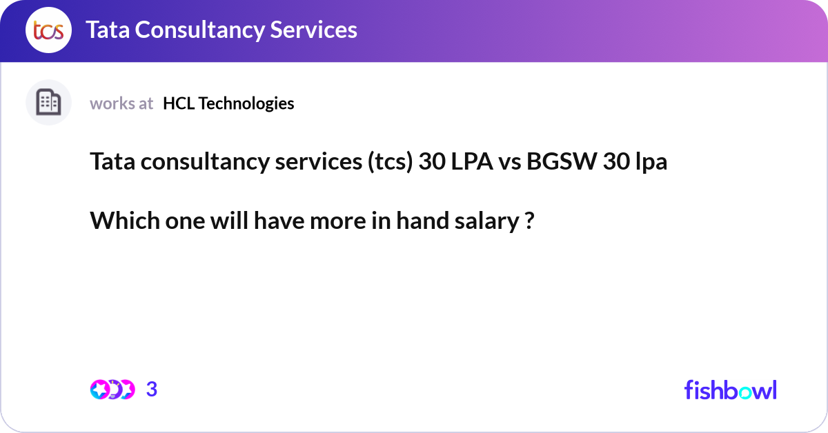 Tata consultancy services (tcs) 30 LPA vs BGSW 30 ... | Fishbowl