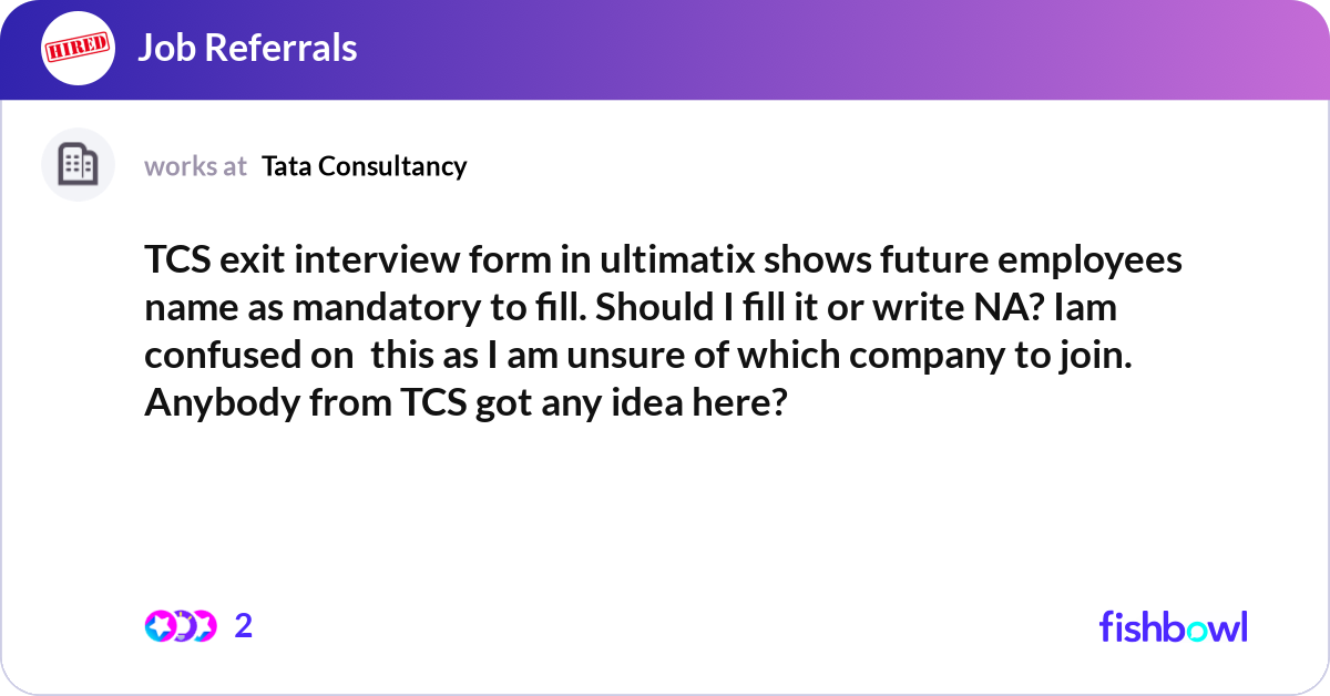 TCS exit interview form in ultimatix shows future ... | Fishbowl