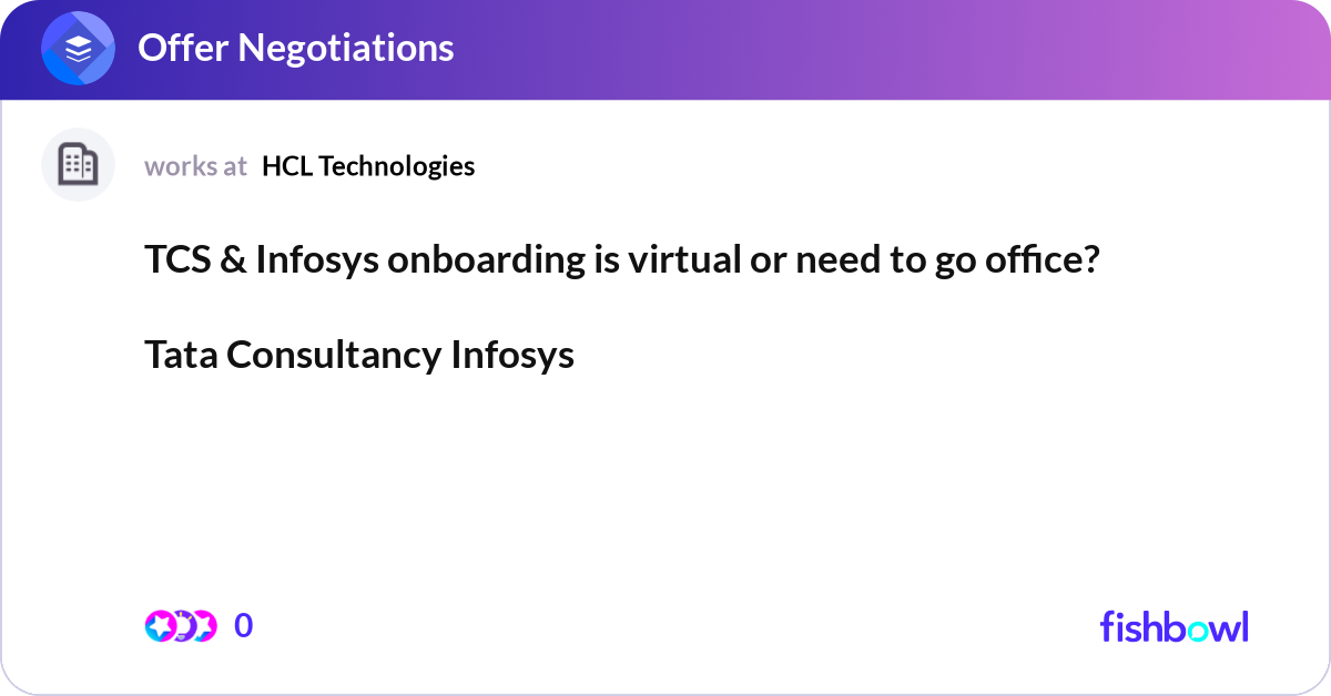 TCS & Infosys onboarding is virtual or need to go ... | Fishbowl