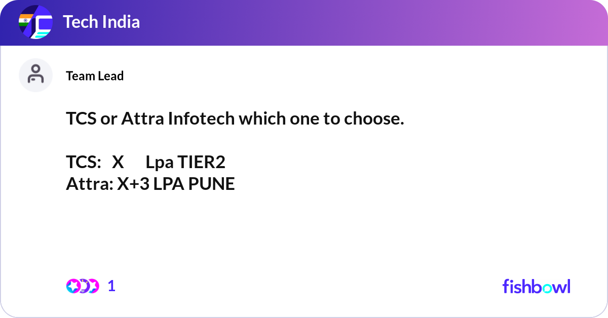 TCS or Attra Infotech which one to choose. TCS: ... | Fishbowl