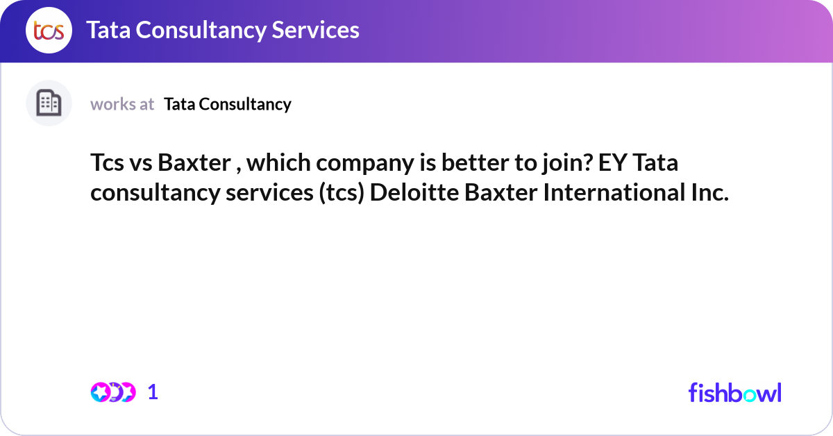 Tcs vs Baxter , which company is better to join? E... | Fishbowl