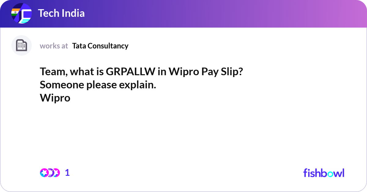 Team, what is GRPALLW in Wipro Pay Slip? Someone p... | Fishbowl