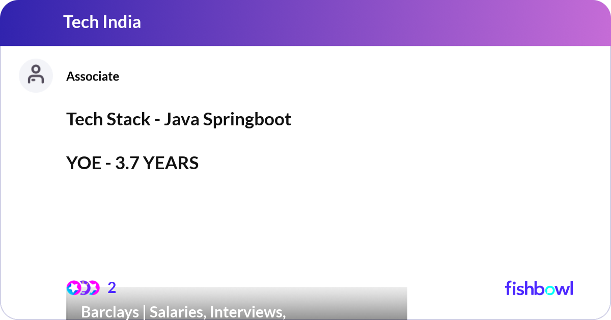 Tech Stack - Java Springboot YOE - 3.7 YEARS Bar... | Fishbowl