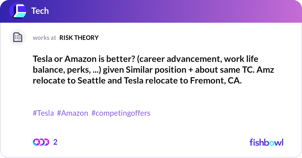 Tesla or Amazon is better? (career advancement, wo... | Fishbowl