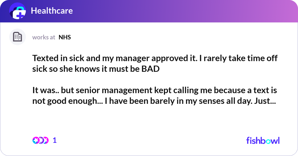 Texted in sick and my manager approved it. I rarel... | Fishbowl