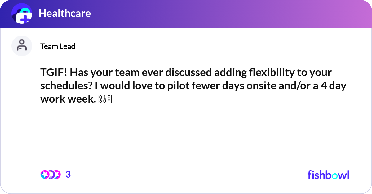 TGIF! Has your team ever discussed adding flexibil... | Fishbowl