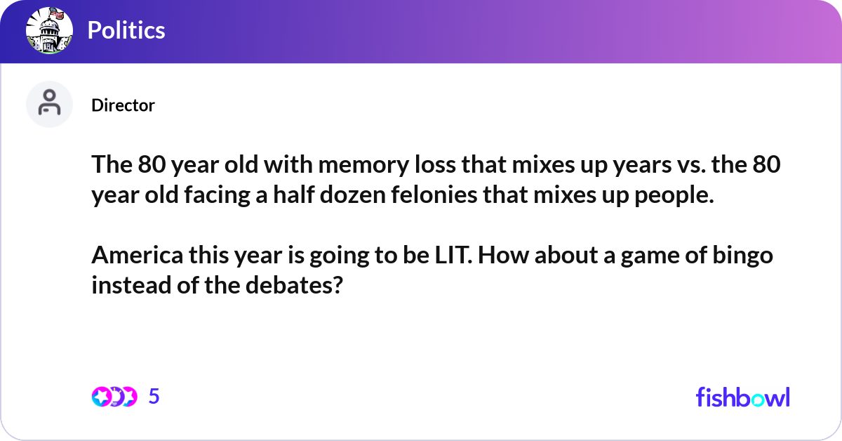 The 80 year old with memory loss that mixes up yea... | Fishbowl
