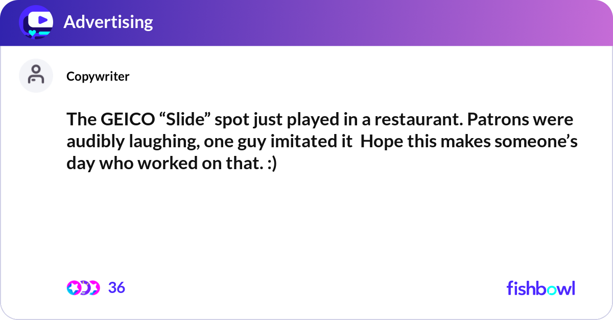 The GEICO “Slide” spot just played in a restaurant... | Fishbowl